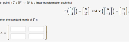 Solved ( 1 point) If T:R2→R2 is a linear transformation such | Chegg.com
