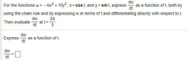 Solved dw For the functions w= - 6x2 + 10y2, x= cost, and y | Chegg.com