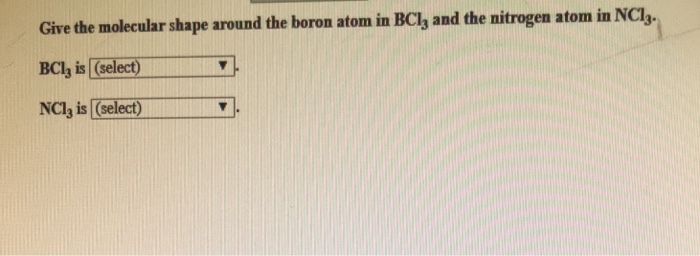Solved atom in BCl3 and the nitrogen atom in NCl3 the | Chegg.com