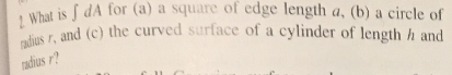 Solved 2 What is ∫dA for (a) a square of edge length a, (b) | Chegg.com