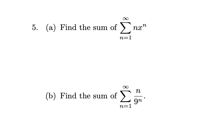 Solved (a) Find the sum of ∑n=1∞nxn (b) Find the sum of | Chegg.com