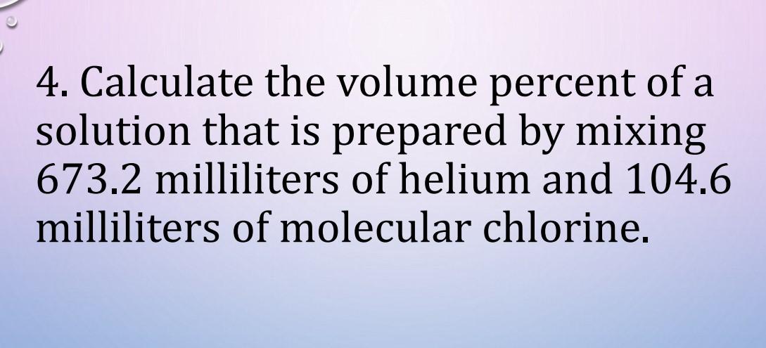 Solved 4. Calculate the volume percent of a solution that is | Chegg.com