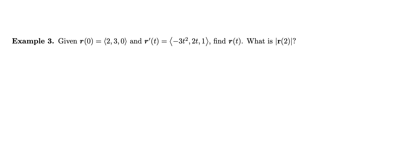 Solved Example 3. ﻿Given r(0)=(:2,3,0:) ﻿and | Chegg.com