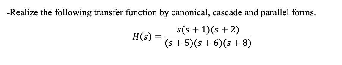 Solved -Realize the following transfer function by | Chegg.com