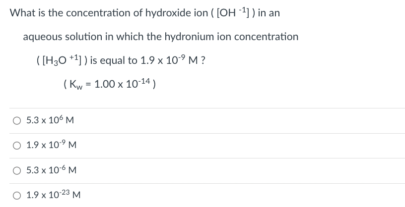 Solved What is the concentration of hydroxide ion ([OH−1]) | Chegg.com