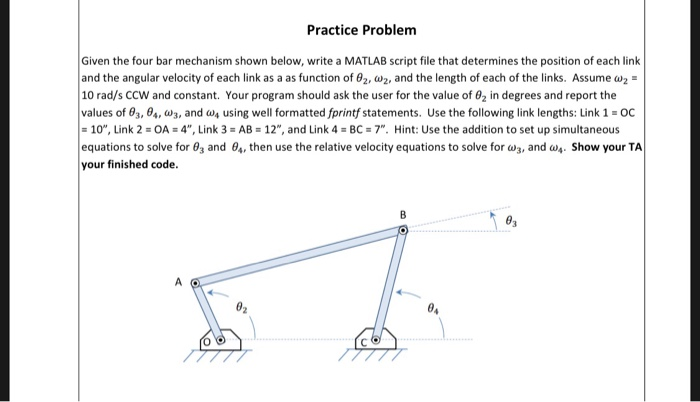 Solved Practice Problem Given the four bar mechanism shown | Chegg.com