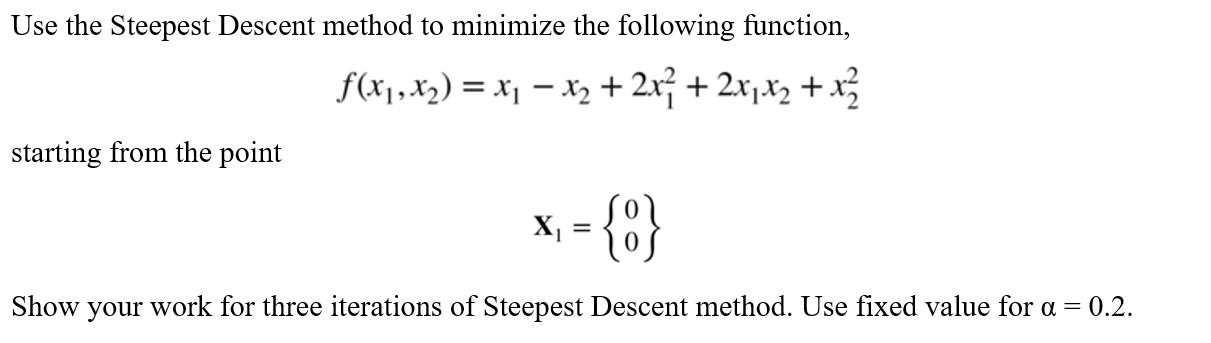 Solved Use the Steepest Descent method to minimize the | Chegg.com