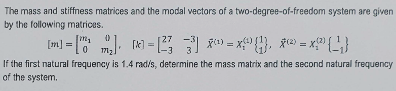 Solved The mass and stiffness matrices and the modal vectors | Chegg.com