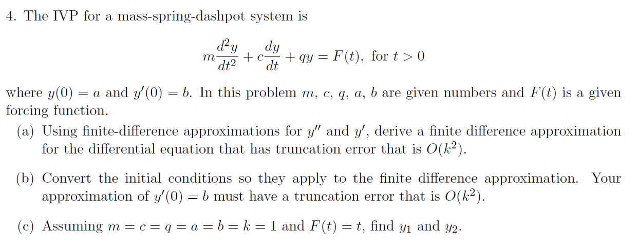 Solved 4. The IVP for a mass-spring-dashpot system is m day | Chegg.com