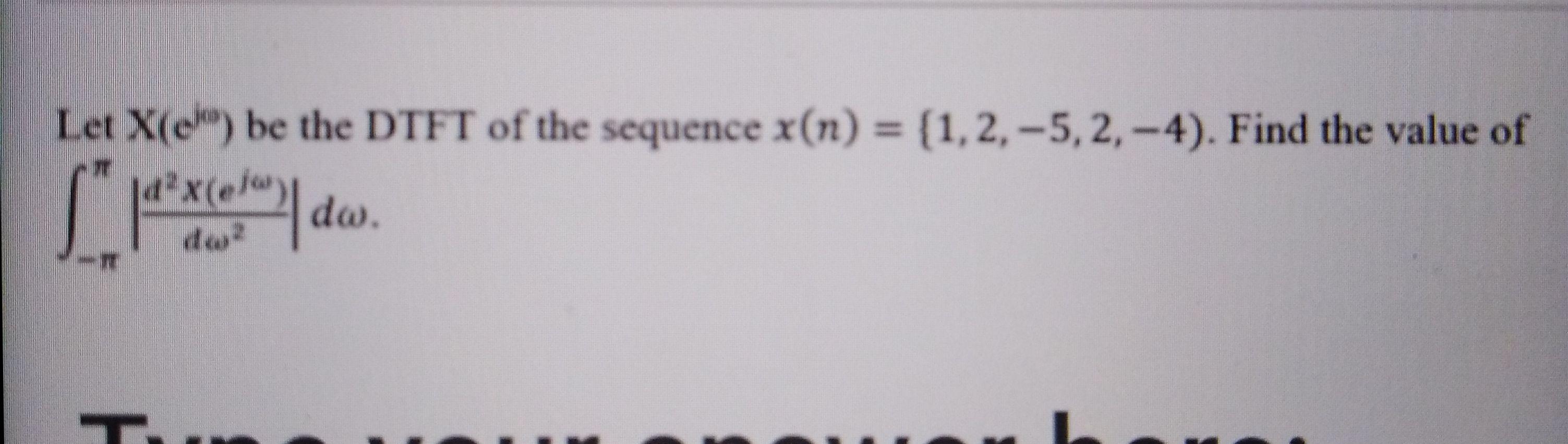 Solved Let X(e) be the DTFT of the sequence x(n) = {1,2, | Chegg.com