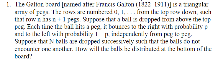 Solved 1. The Galton board [named after Francis Galton | Chegg.com