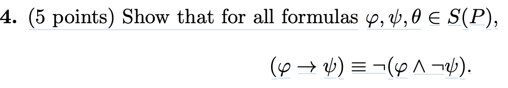 Solved 4. (5 points) Show that for all formulas φ,ψ,θ∈S(P), | Chegg.com