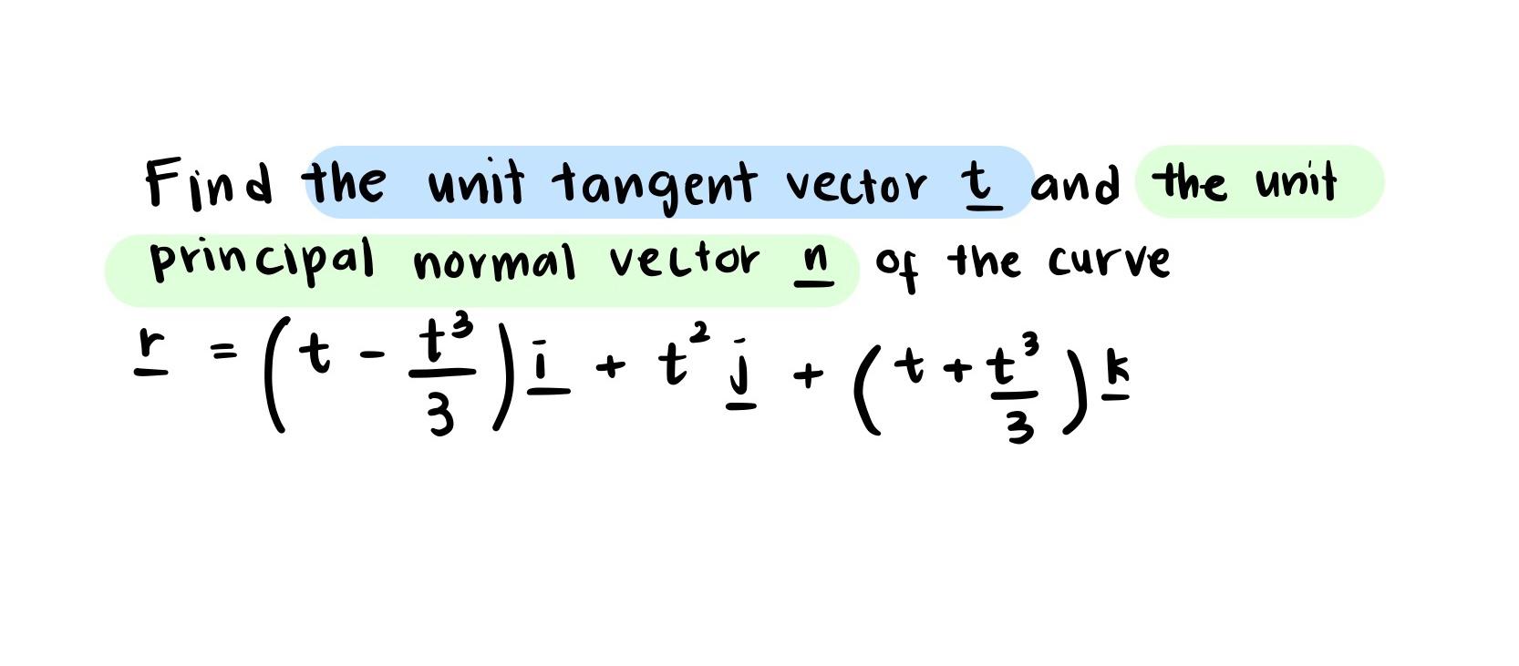 Solved Find the unit tangent vector t and the unit principal | Chegg.com