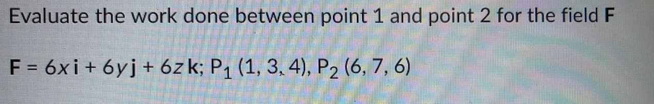 Solved Evaluate the work done between point 1 and point 2 | Chegg.com