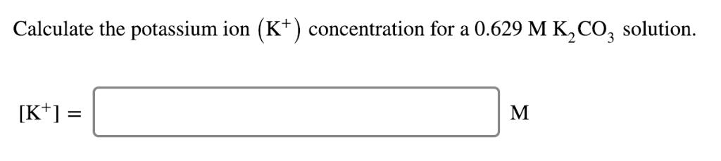 Solved Calculate the potassium ion (K+) concentration for a | Chegg.com