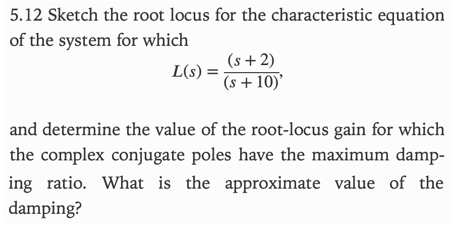 Solved 5.12 Sketch the root locus for the characteristic | Chegg.com