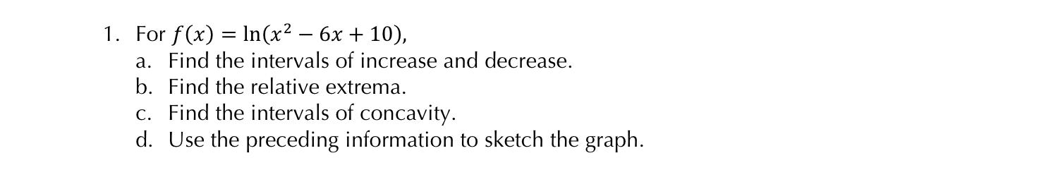 Solved 1. For f(x)=ln(x2−6x+10), a. Find the intervals of | Chegg.com