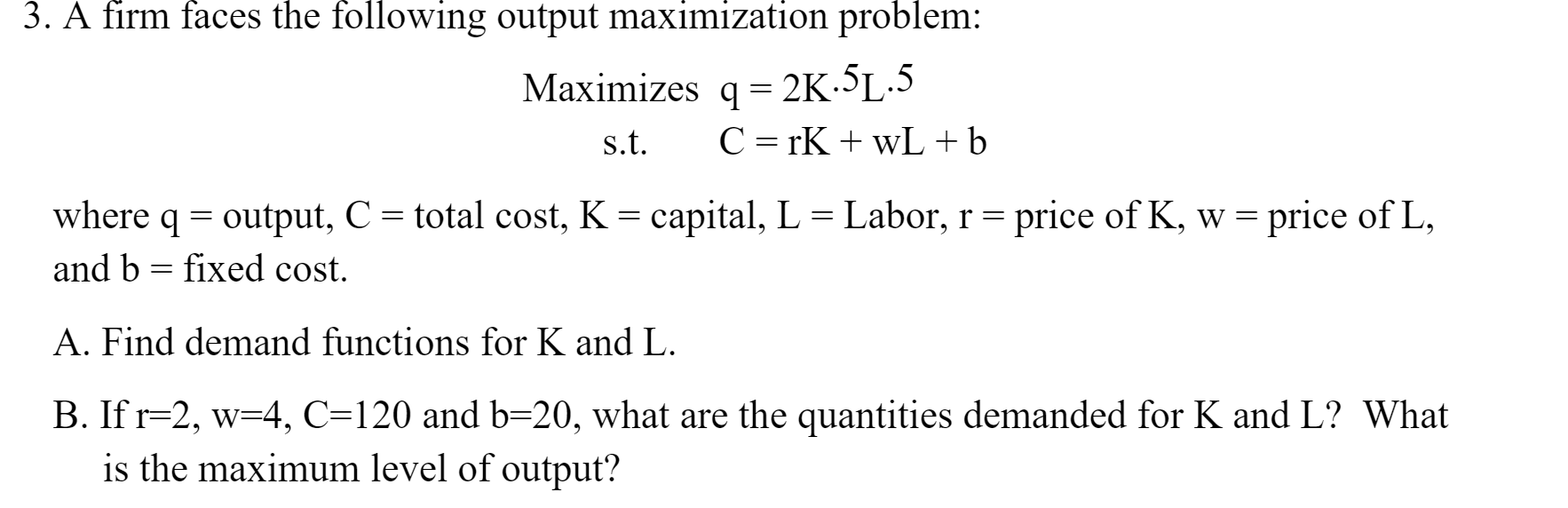 Solved 3. A firm faces the following output maximization | Chegg.com