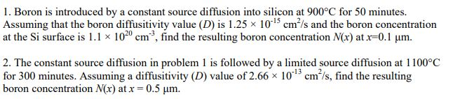 Solved 1. Boron is introduced by a constant source diffusion | Chegg.com