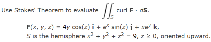 Solved Use Stokes' Theorem to evaluate Sla curl F. ds. = | Chegg.com