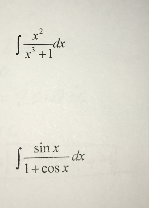 Solved Integral X 2 x 3 1 Dx Integral Sin X 1 Cos X Dx Chegg