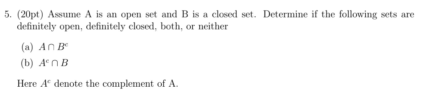 Solved 5. (20pt) Assume A is an open set and B is a closed | Chegg.com