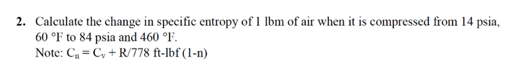 Solved 2. Calculate the change in specific entropy of 1 lbm | Chegg.com