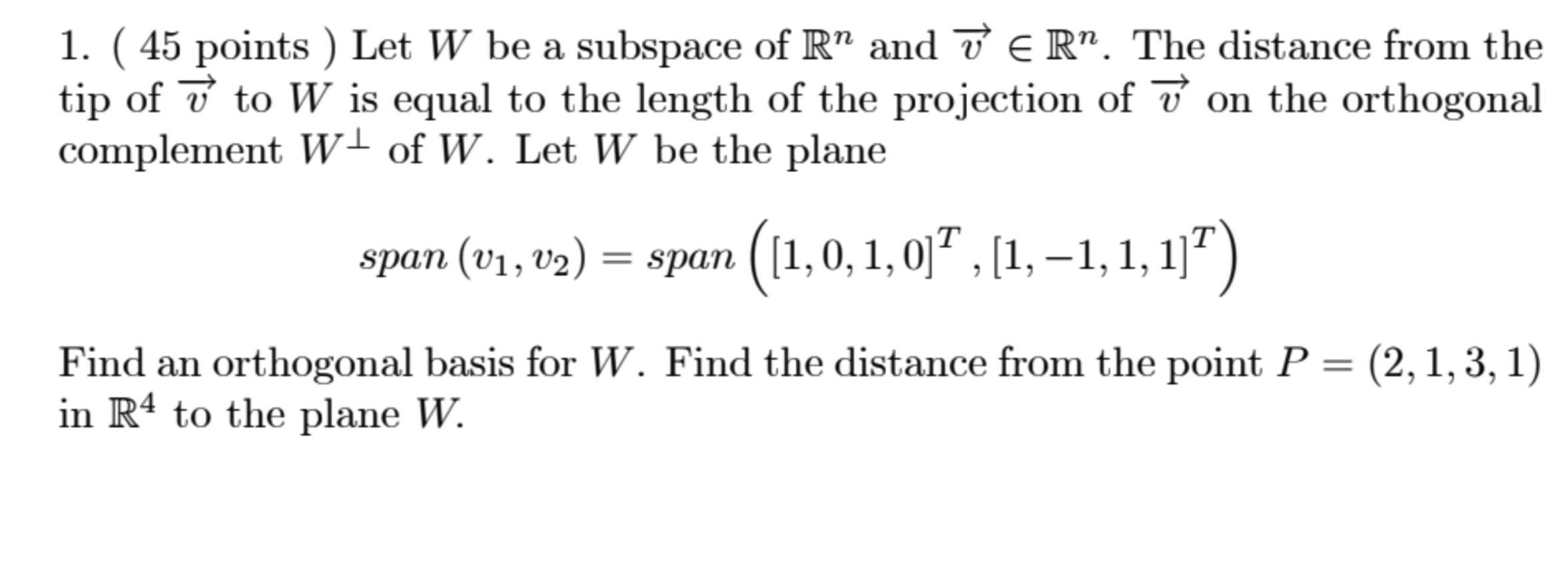 Solved 1. ( 45 points ) Let W be a subspace of Rn and v∈Rn. | Chegg.com