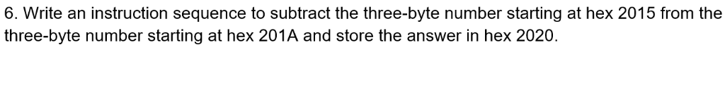 6. Write an instruction sequence to subtract the | Chegg.com