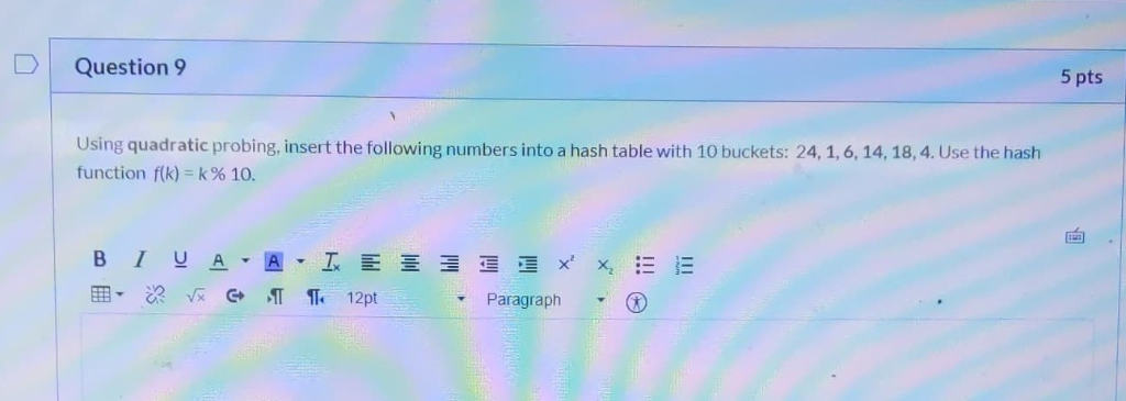 Solved Question 9 5 pts Using quadratic probing, insert the | Chegg.com