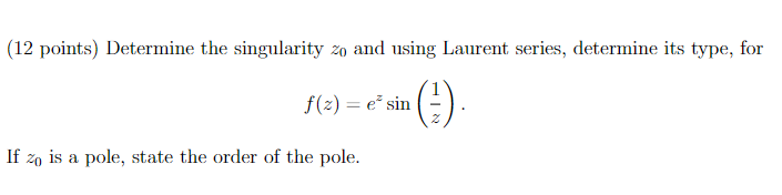 Solved (12 points) Determine the singularity zo and using | Chegg.com