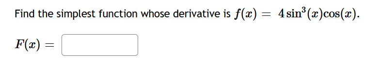 Solved Find the simplest function whose derivative is | Chegg.com