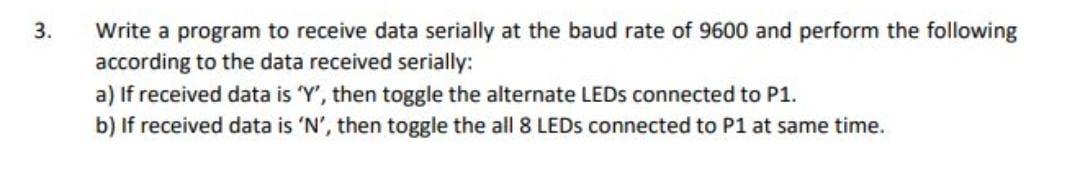 Solved Write a program to receive data serially at the baud | Chegg.com