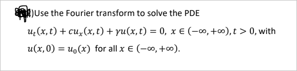 Solved Use the Fourier transform to solve the PDE uz(x,t) + | Chegg.com