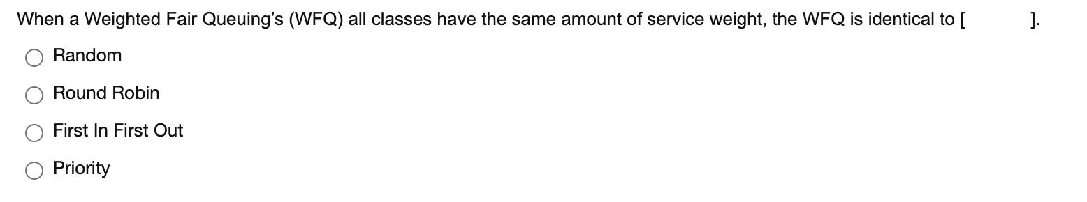 Solved When a Weighted Fair Queuing's (WFQ) all classes have | Chegg.com