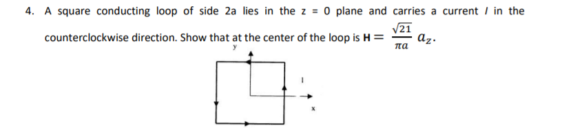 Solved 4. A square conducting loop of side 2a lies in the z | Chegg.com