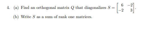 Solved 4. (a) Find an orthogonal matrix Q that diagonalizes | Chegg.com