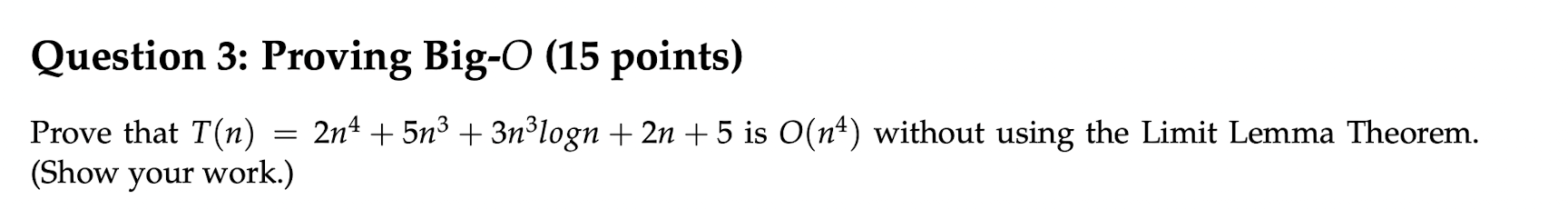 Solved Question 3: Proving Big-O (15 points) Prove that T(n) | Chegg.com