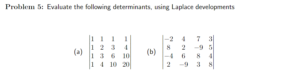 Solved Problem 5: Evaluate the following determinants, using | Chegg.com