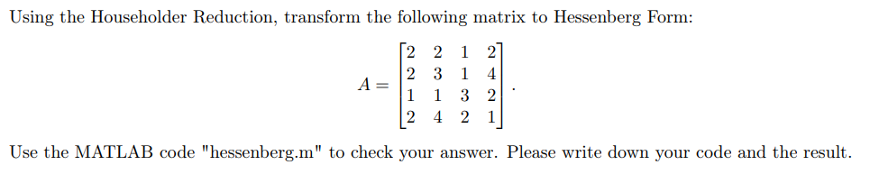 Solved Using the Householder Reduction, transform the | Chegg.com