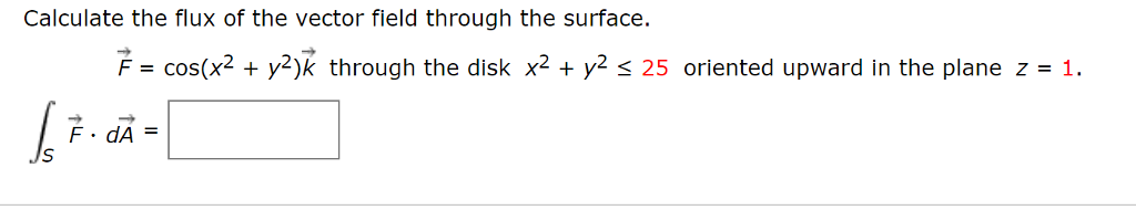 Solved Calculate the flux of the vector field through the | Chegg.com