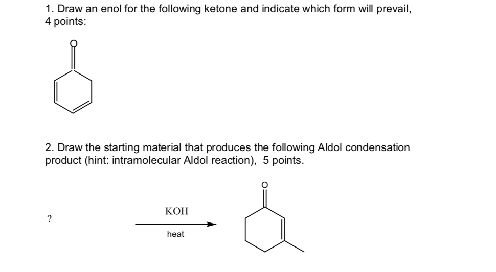 Solved 1. Draw an enol for the following ketone and indicate | Chegg.com