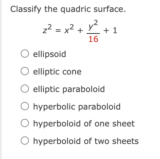 Solved Classify the quadric surface. z2 = x2 + y² + 1 16 | Chegg.com