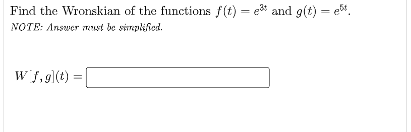 Solved Find the Wronskian of the functions f(t) = e3t and | Chegg.com