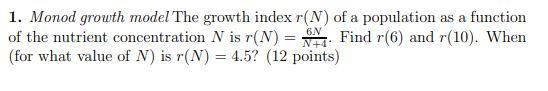 Solved 1. Monod growth model The growth index r(N) of a | Chegg.com