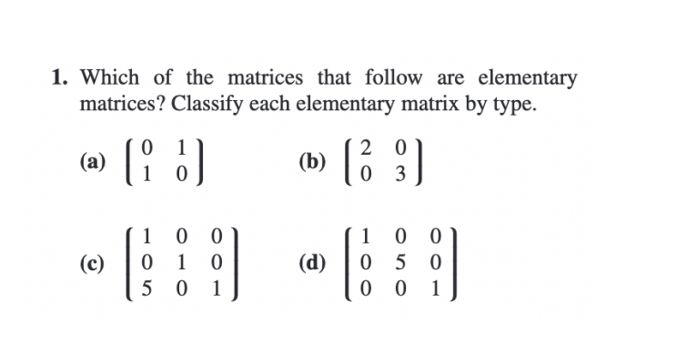 Solved 1. Which of the matrices that follow are elementary | Chegg.com