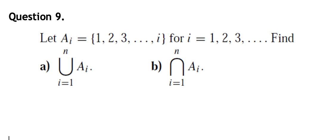 Solved Question 9. Let Aj = {1, 2, 3, ..., i} for i = 1, 2, | Chegg.com Solved Question 9. Let Aj = {1, 2, 3, ..., i} for i = 1, 2, | Chegg.com