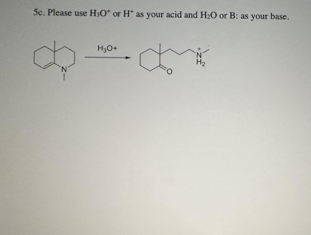 Solved 5b. Please use H3O+or H+as your acid and H2O or B : | Chegg.com