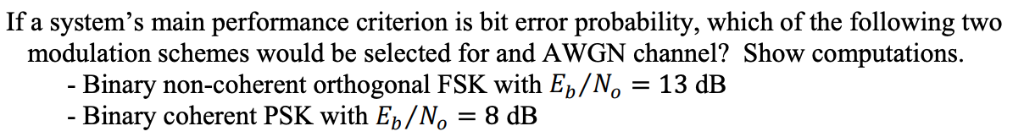 Solved If a system's main performance criterion is bit error | Chegg.com