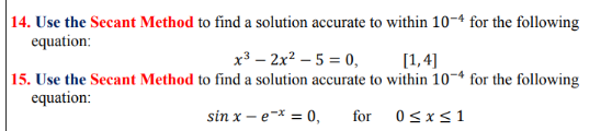 Solved 14. Use the Secant Method to find a solution accurate | Chegg.com